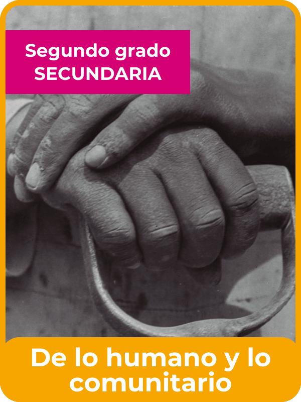 De lo humano y lo comunitario Segundo grado de secundaria